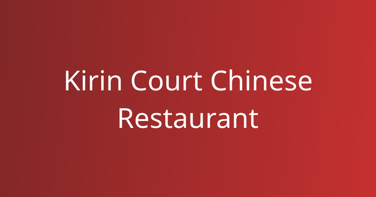 Order Authentic Chinese Online | Kirin Court Chinese Restaurant ...